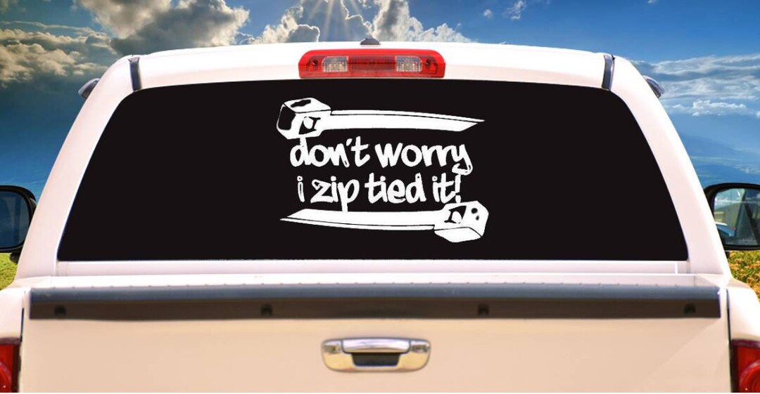 Don't Worry I Zip Tied It Truck Decal/ Vehicle Decals/decals/ Men ...