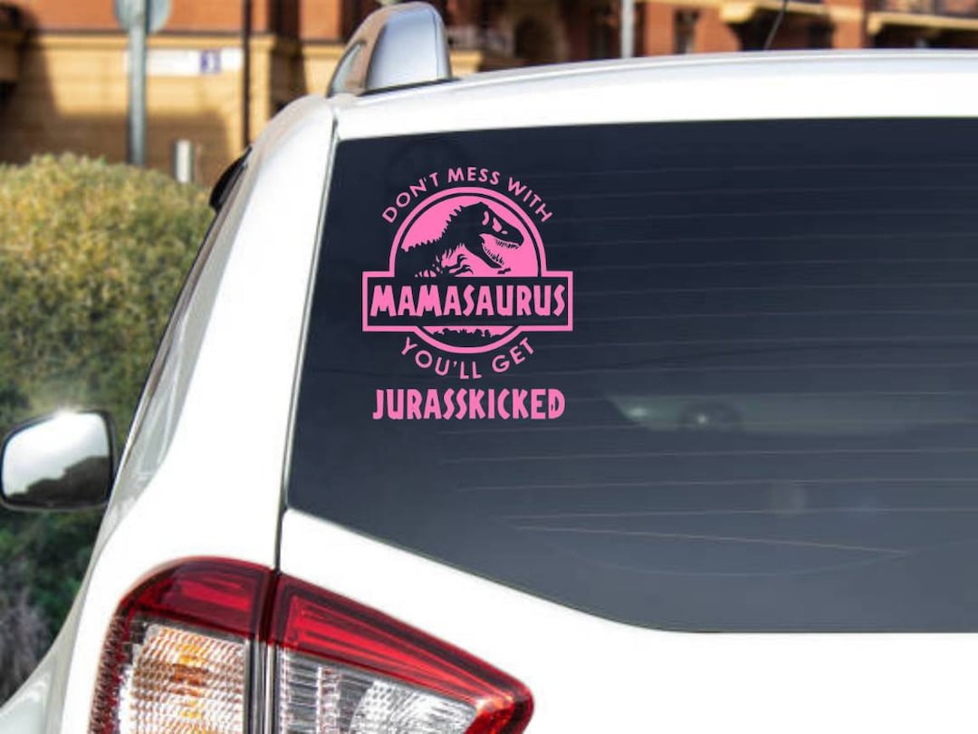 Car Decal/don't Mess With Mamasaurus / Vehicle Decals/ Mom Decals/ Cute ...