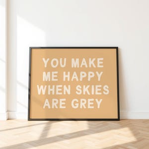 You Make Me Happy When Skies Are Grey Nursery Quote Print, Positive ...