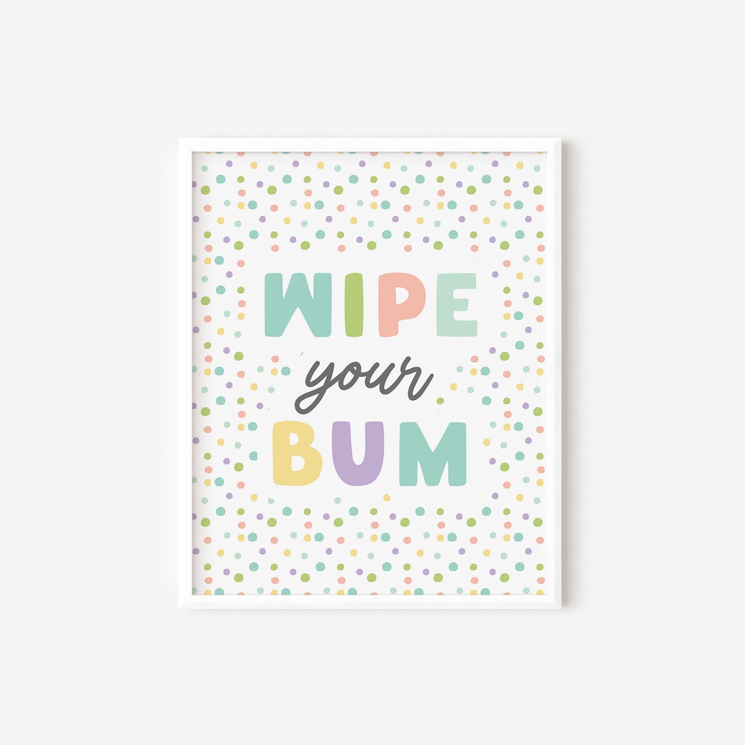 Wipe Your Bum Kids Bathroom Rules Print, Pastel Kids Bathroom Print ...