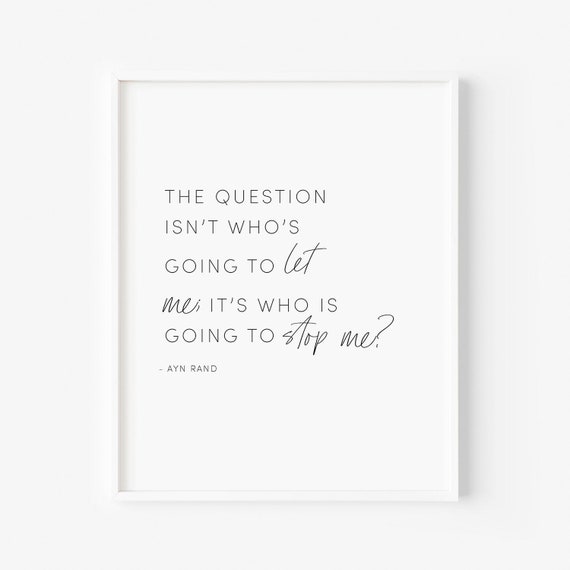 Who is Going to Stop Me Quote Print Ayn Rand Quote Women - Etsy