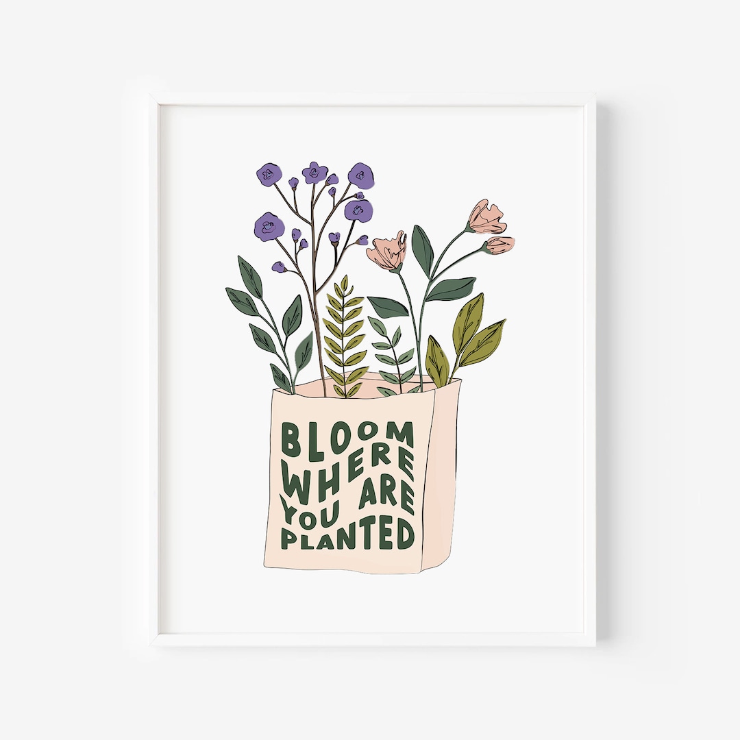 Bloom Where You Are Planted Quote Printable Wall Art, Motivational ...