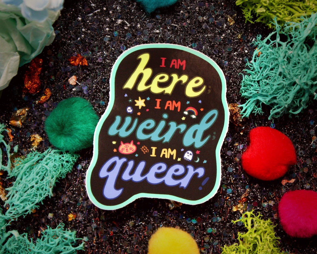 I'm Here, I'm Weird, I'm Queer Die-cut Sticker - Etsy