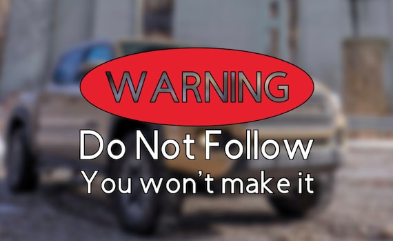 Do Not Follow You Won't Make It Warning Do Not Follow Do | Etsy