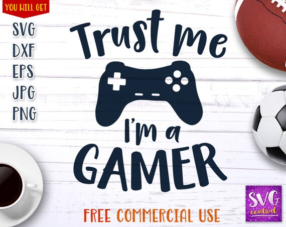 Trust me I'm a Gamer trust me svg dxf cut file | Etsy