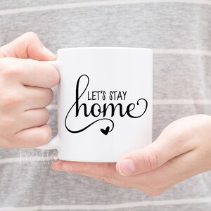 Let's Stay Home Coffee Mug, Housewarming Gift, New Home, Snuggle Mug ...