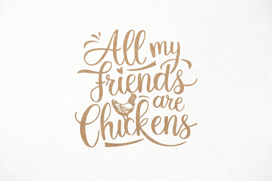 All My Friends Are Chickens Svg. Funny Chicken Svg. Coop Svg. Digital ...