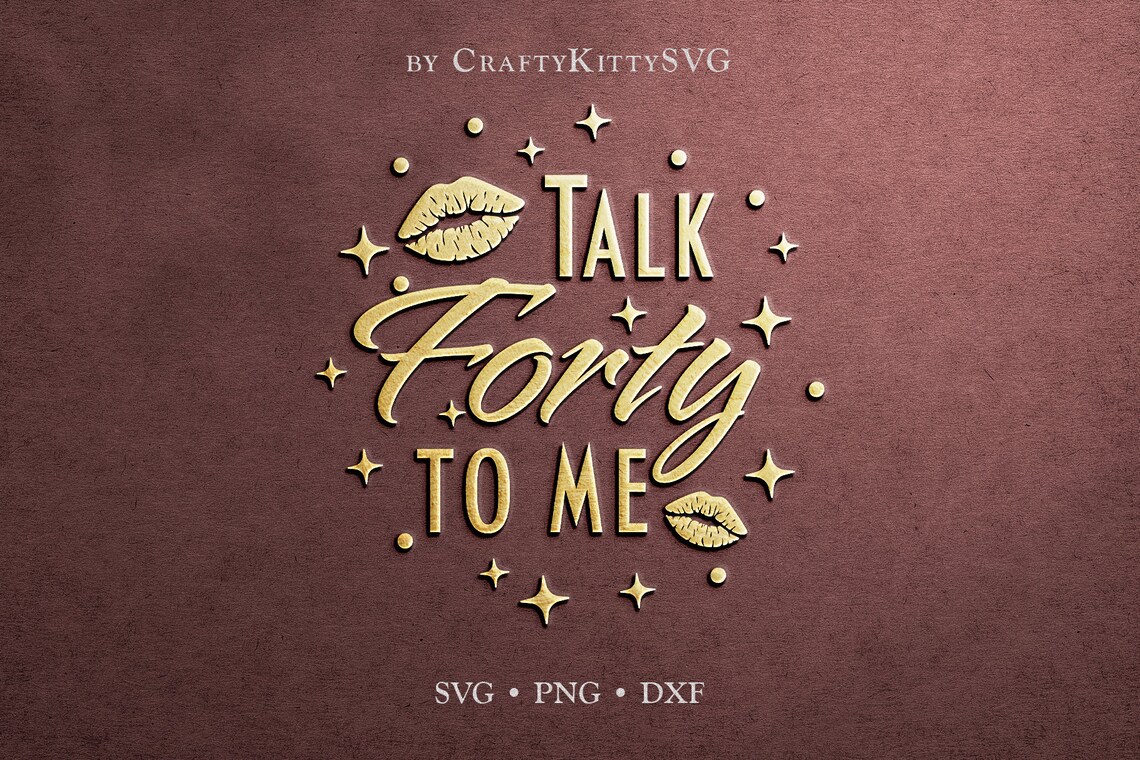 Talk Forty to Me Svg. Talk 40 to Me Svg. Digital SVG PNG DXF Files for ...