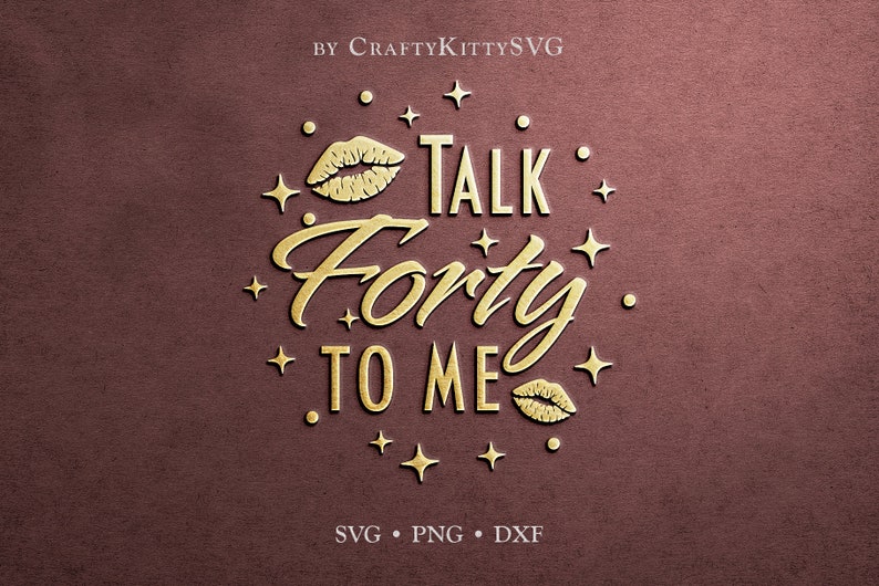 Talk Forty to Me Svg. Talk 40 to Me Svg. Digital SVG PNG DXF Files for ...