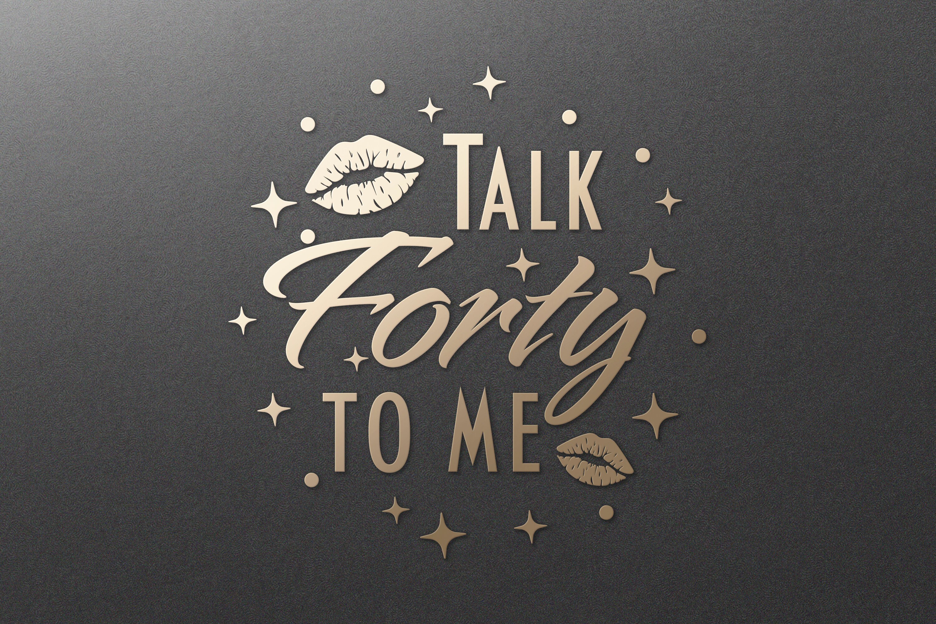 Talk Forty to Me Svg. Talk 40 to Me Svg. Digital SVG PNG DXF Files for ...
