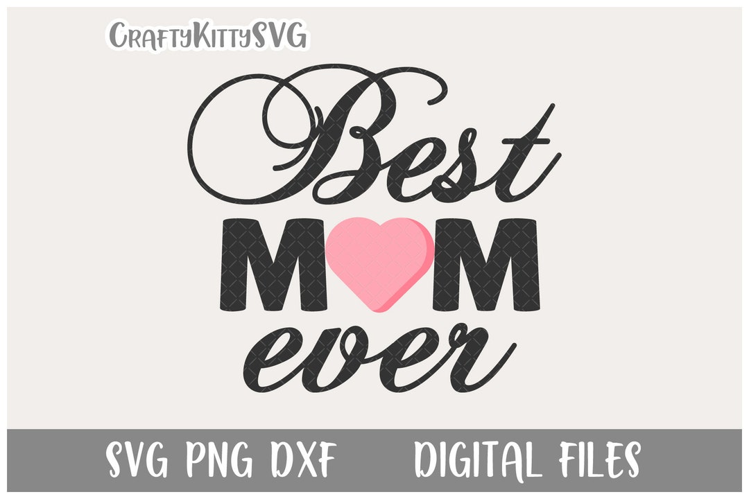 Best Mom Ever Svg. Best Mother Ever Svg. Digital SVG PNG DXF - Etsy