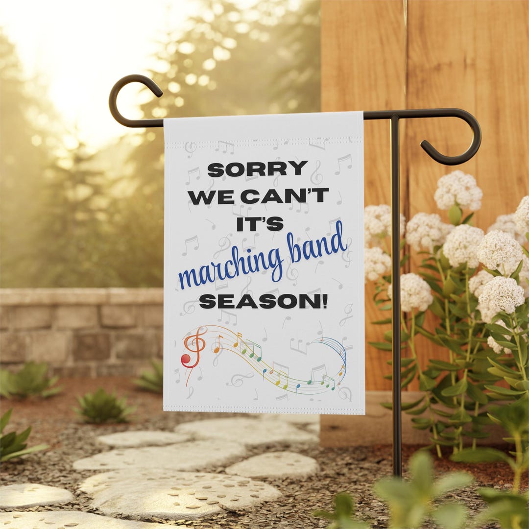 Sorry We Can't It's Marching Band Season Garden Banner, House Pennant ...