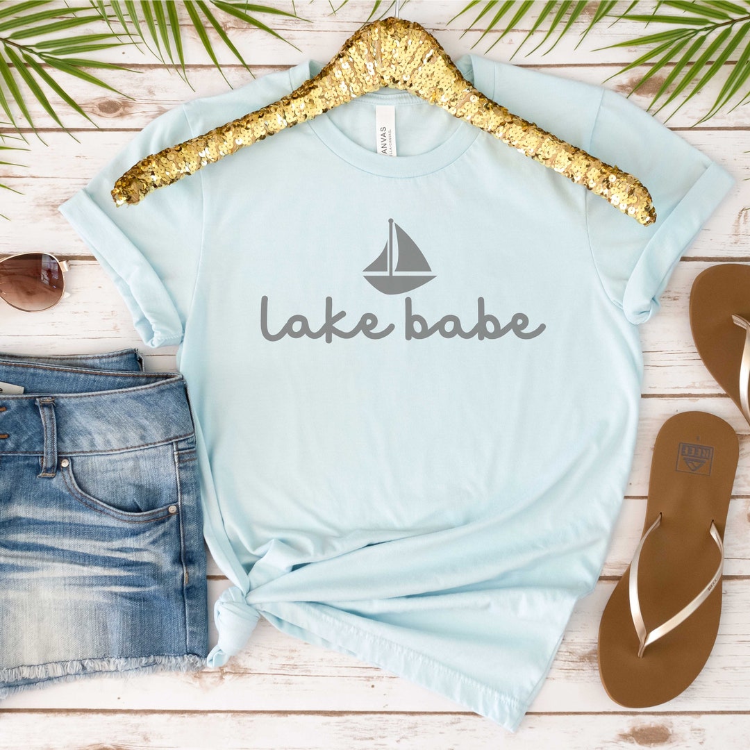 Lake Shirt, Lake Babe Shirt ,lake Life Shirt, Lake Lover, Lake Goer ...