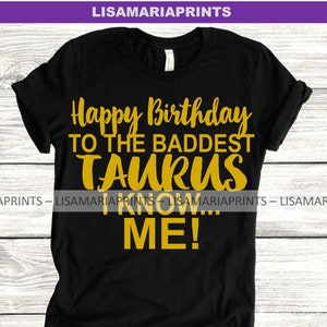 Happy Birthday to the Baddest Taurus I Know Me SVG JPG PNG - Instant ...