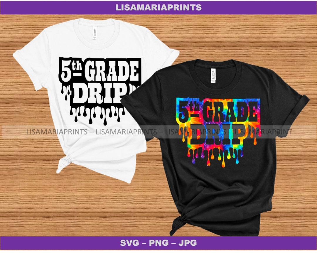 5th Grade Drip - Fifth Grade - SVG JPG PNG - Instant Download - No ...