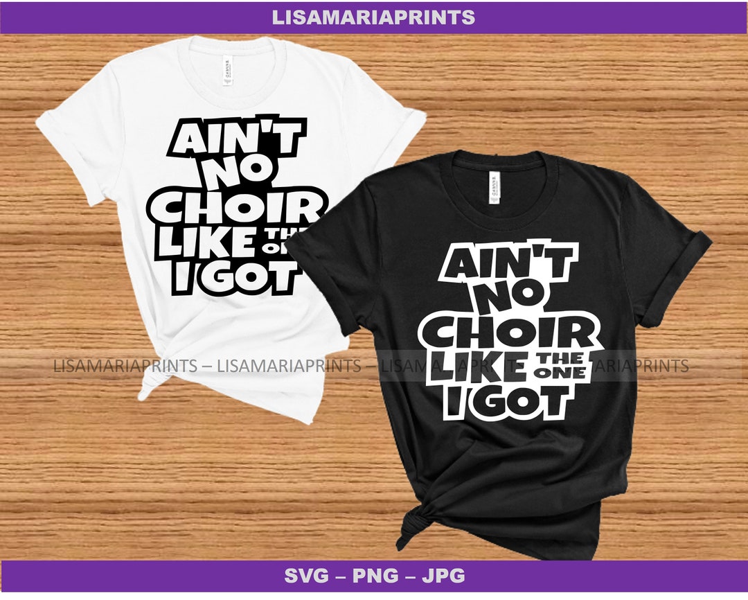 Aint No Choir Like The One I Got Svg Png Pastor And First Lady No