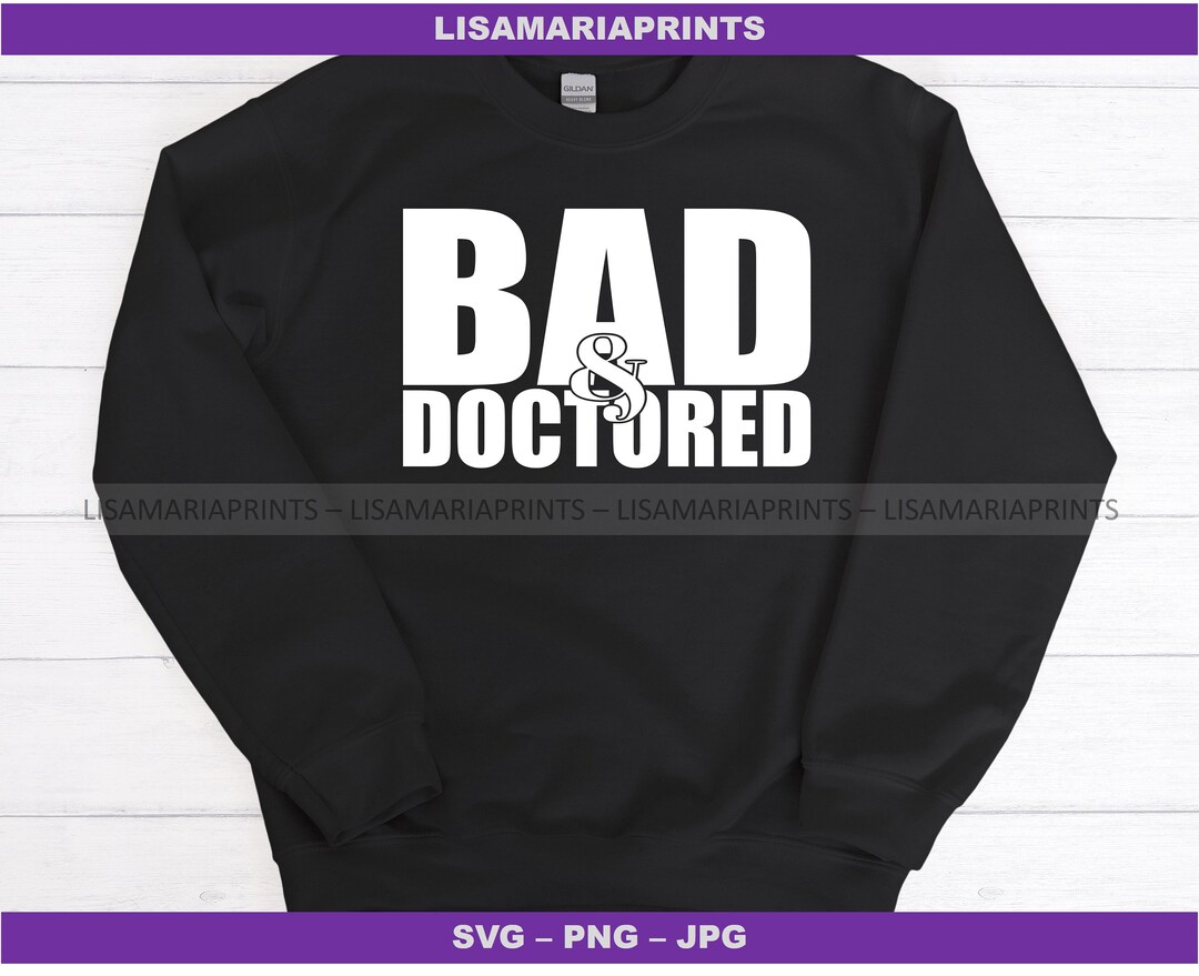 Bad and Doctored College Graduation SVG Jpeg PNG - Instant Download ...