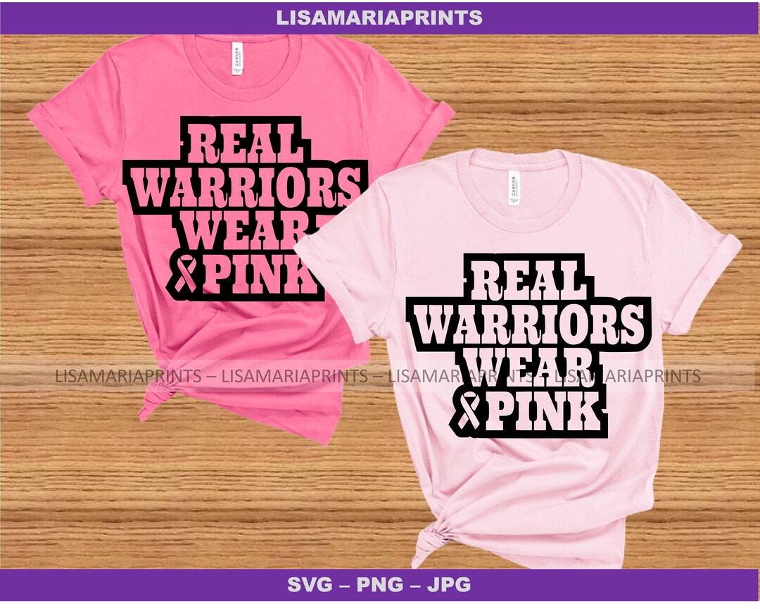 Real Warriors Wear Pink - Breast Cancer Awareness -- SVG, PNG, JPG ...