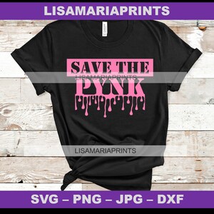 Save the Pynk Drip SVG PNG JPG Dxf - Digital Download - No Physical ...