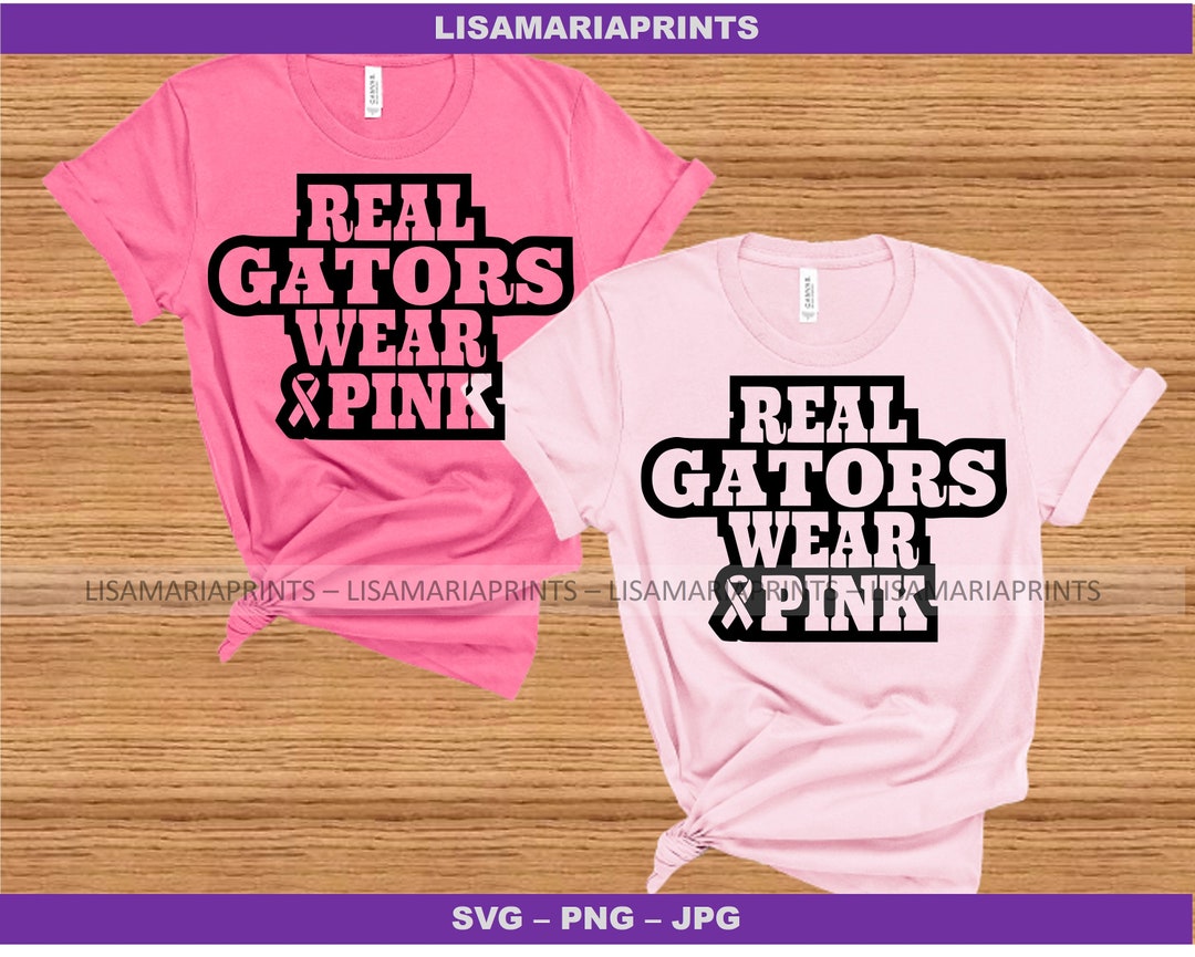 Real Gators Wear Pink - Breast Cancer Awareness -- SVG, PNG, JPG ...