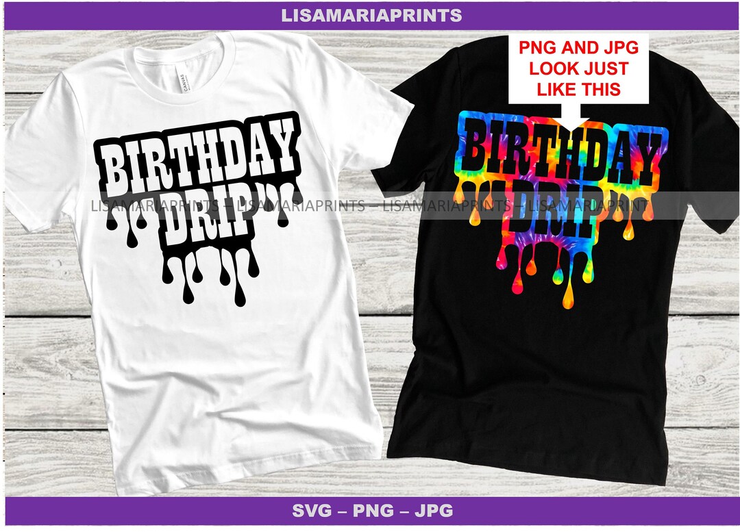 Birthday Drip Tie Dye SVG PNG - Instant Digital Download - Both Files ...