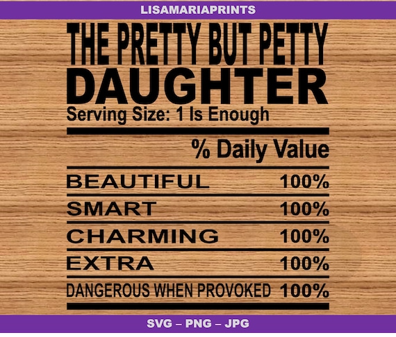The Pretty but Petty Daughter Nutrition Facts SVG JPG PNG | Etsy