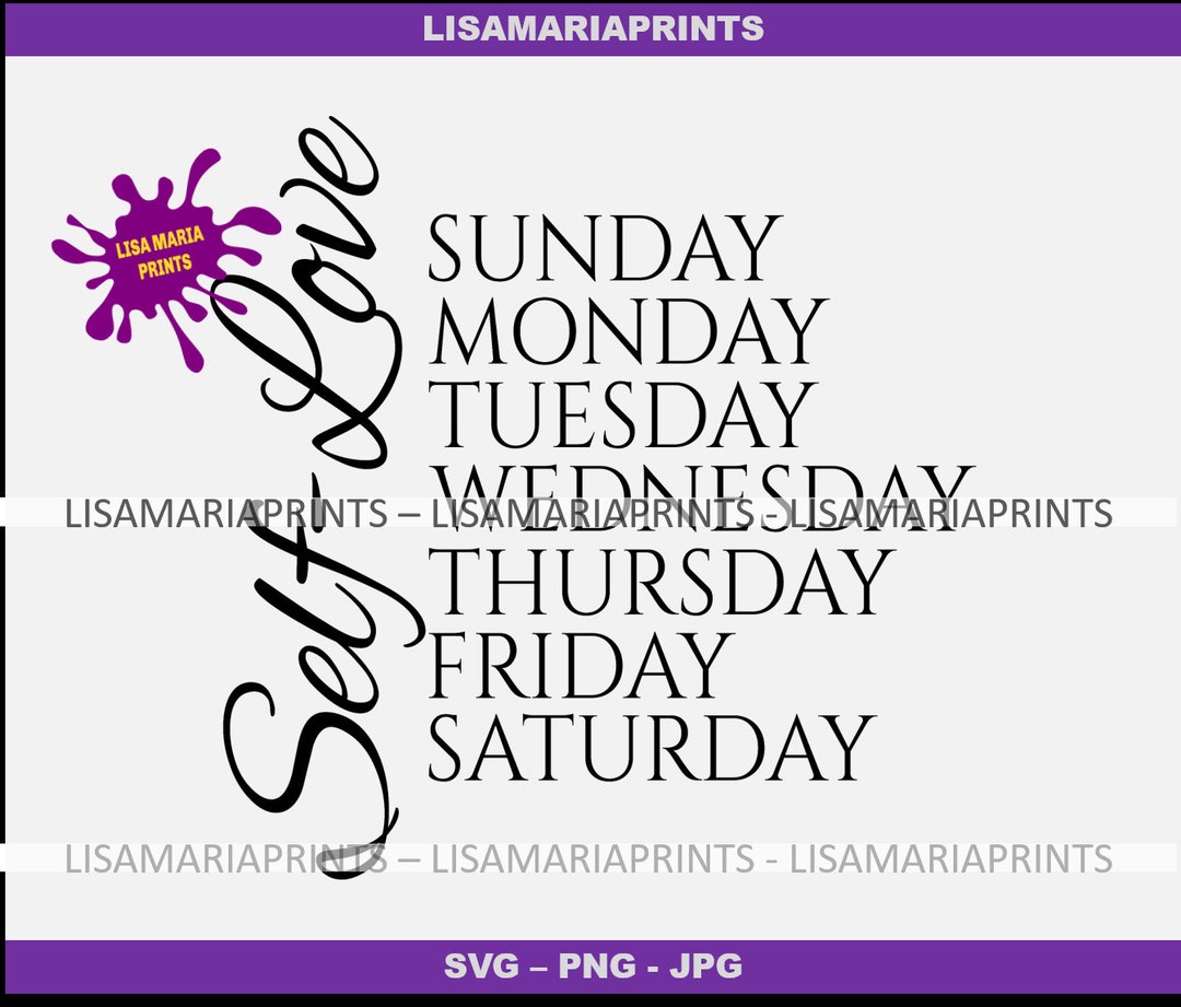 Self Love Monday Tuesday Wednesday Thursday Friday Saturday Sunday ...