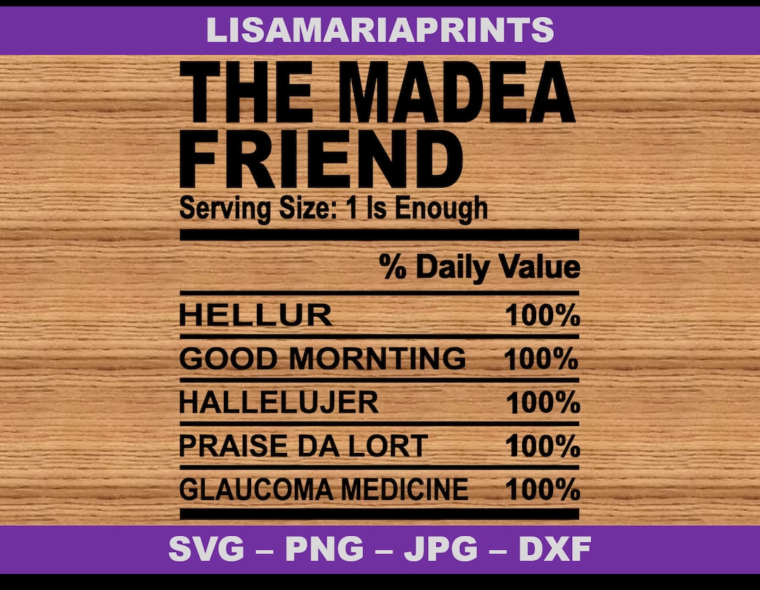 The Madea Friend Nutrition Facts SVG JPG PNG - Instant Digital Download ...