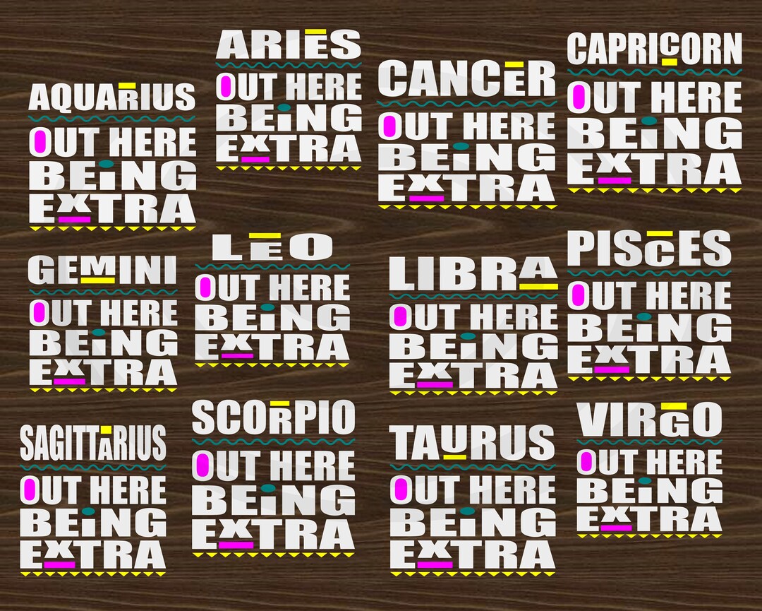 Zodiac Bundle Out Here Being Extra All Signs Included - Etsy