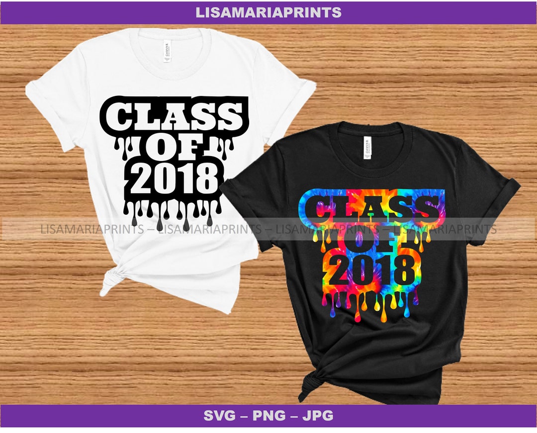 Class of 2018 Drip Class Reunion Design - SVG JPG PNG - Instant Digital ...