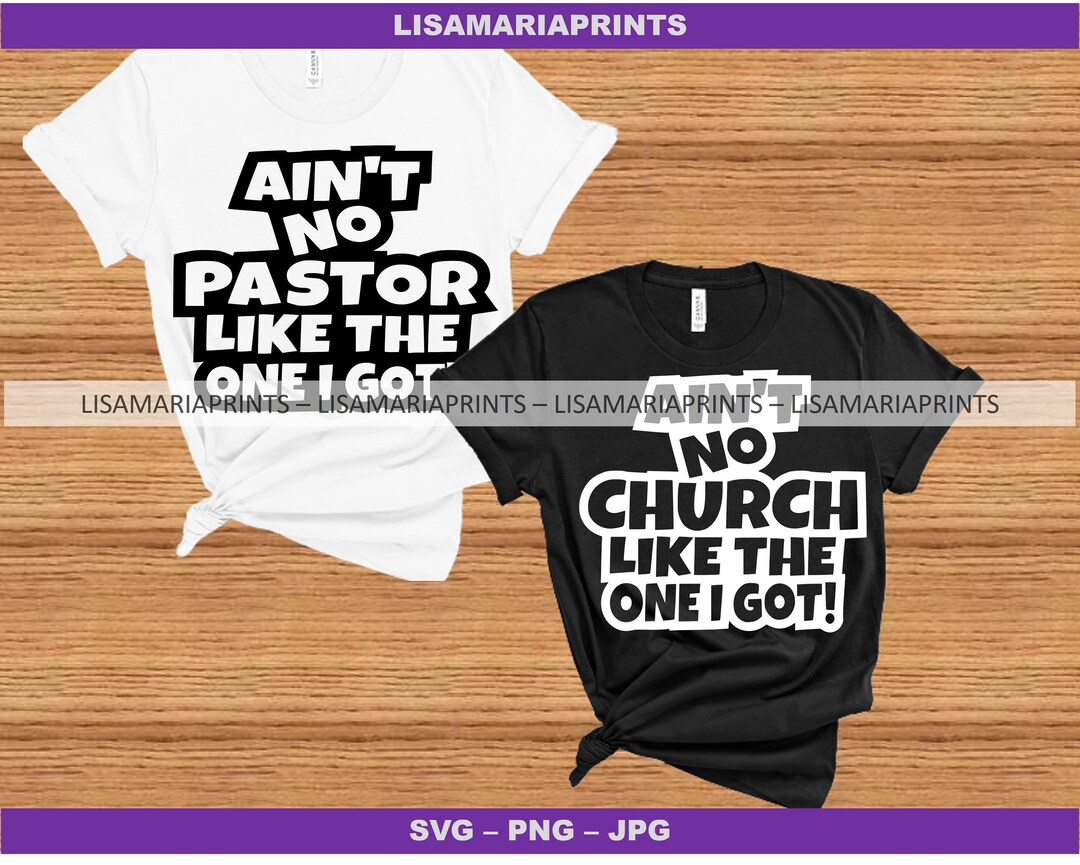 Ain't No Pastor Like the One I Got Ain't No Church Like the One I Got ...