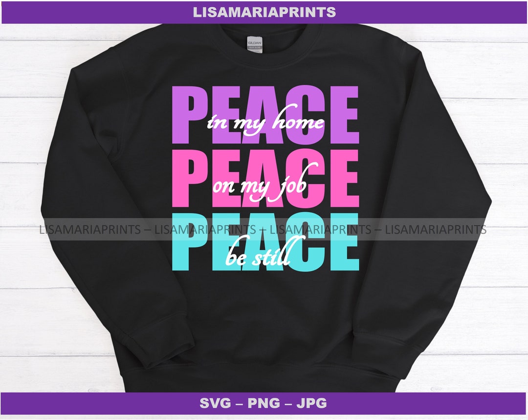 Peace in My Home Peace on My Job Peace Be Still SVG PNG JPEG Instant ...