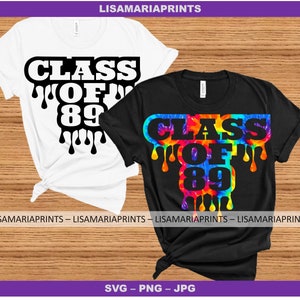 Class of 89 Drip - SVG PNG - Jpeg - Instant Download - No Physical ...