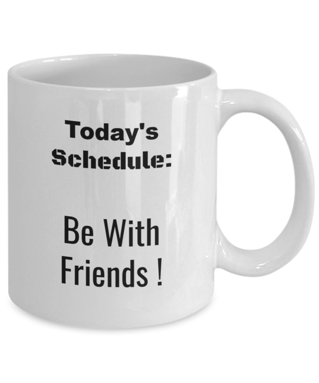 Today's Schedule Be With Friends ! Family Coff Tea Chocolate Mug Gifts ...