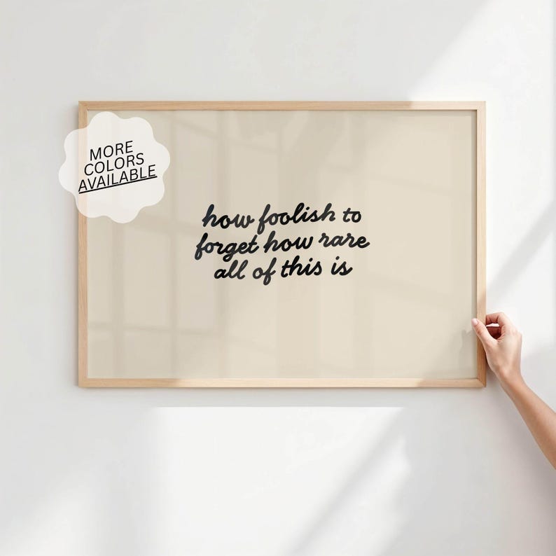 How Foolish to Forget How Rare All of This is Print – Handwritten ...