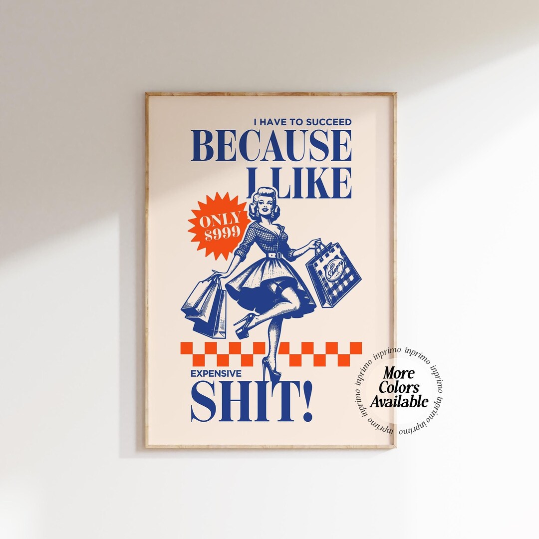 Entrepreneur Wall Art, I Have to Succeed I Like Expensive Shit, Girly ...