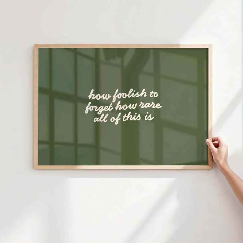 How Foolish to Forget How Rare All of This is Print – Handwritten ...