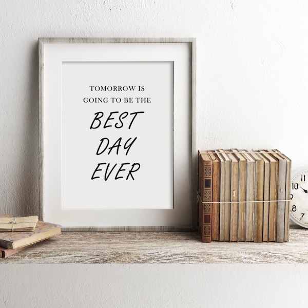 Tomorrow is Going to Be the Best Day Ever - Etsy
