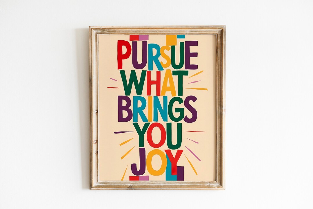 Pursue What Brings You Joy Happiness Quote Print Motivational Quotes ...