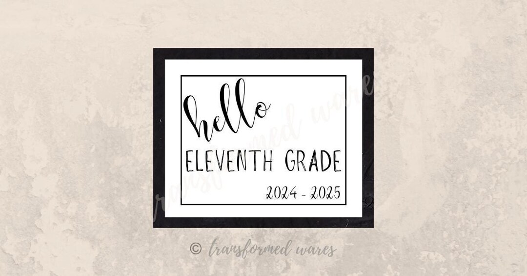 Hello 11th Grade 2024 2025 First Day of 11th Grade Back to School Sign ...