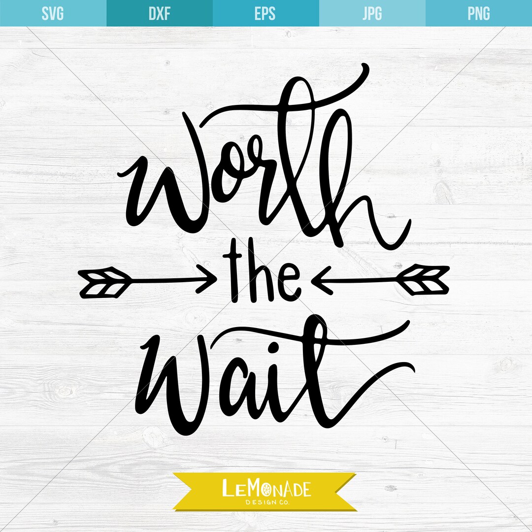 Worth the Wait SVG Cutting File - Etsy