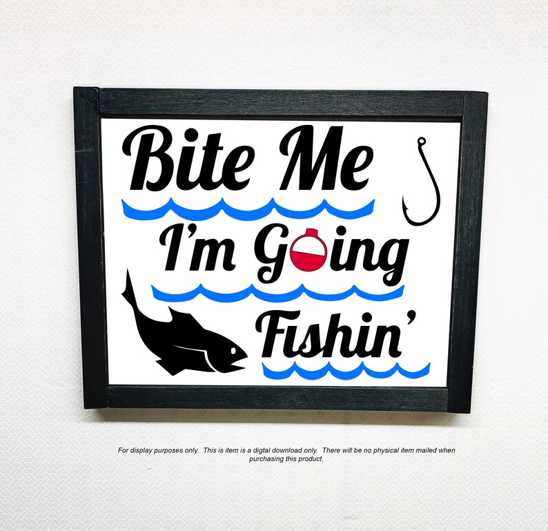 Fishing Sign Digital Download/ Fishing SVG/ Bite Me I'm Going Fishing ...