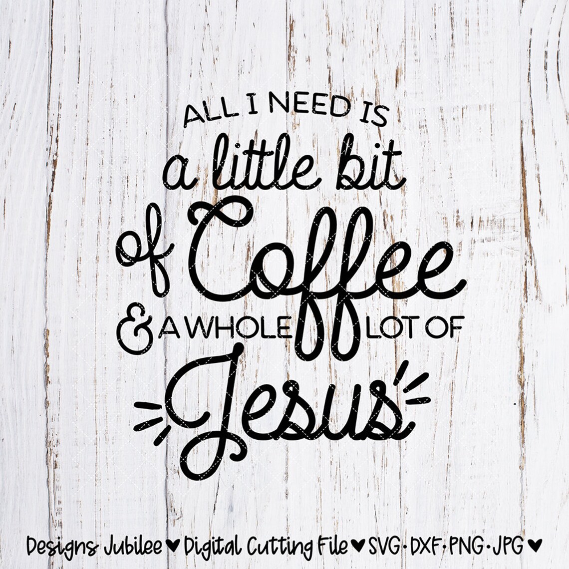Coffee And Jesus Svg Cut File All I Need Is Coffee And Jesus Etsy
