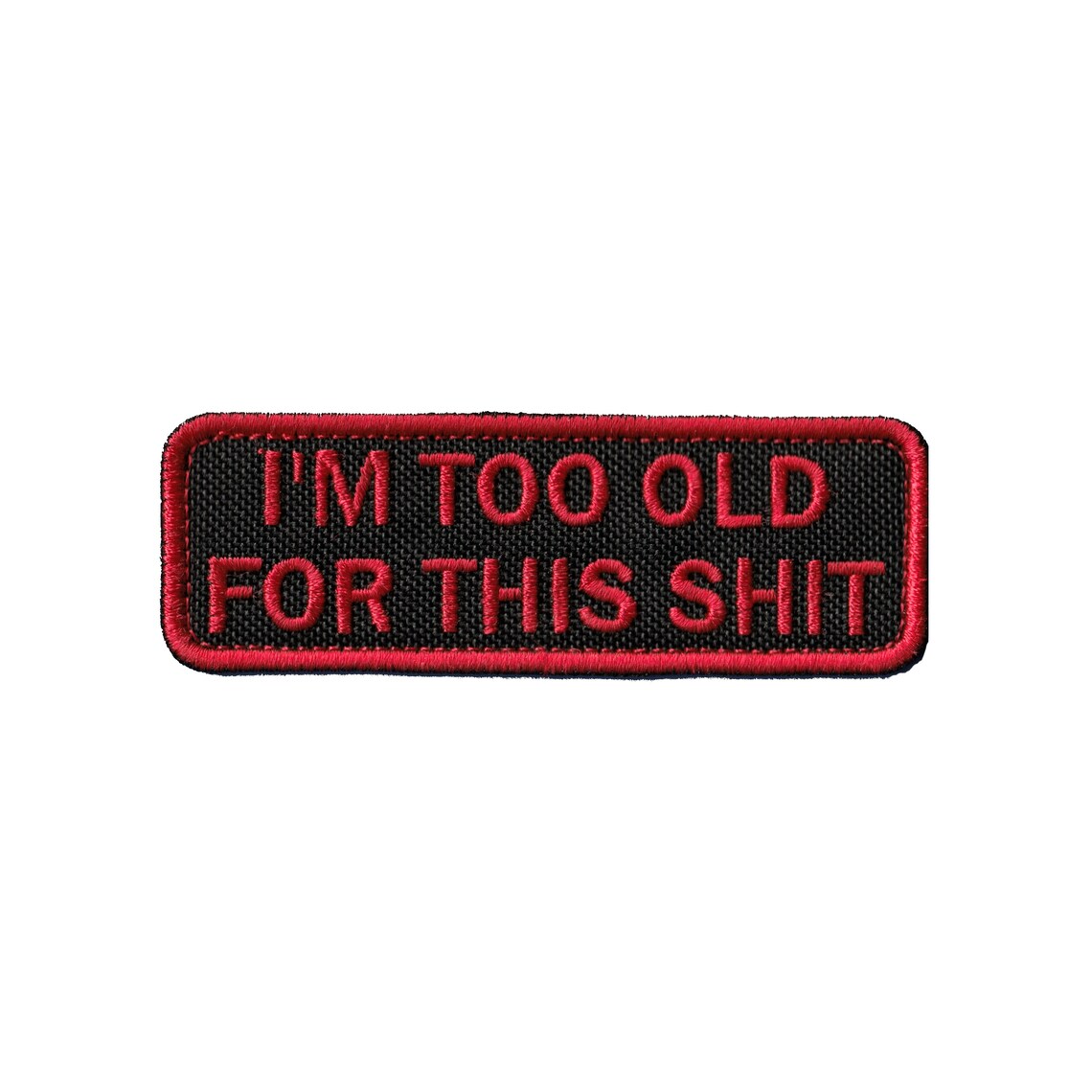 Embroidered Morale PATCH i'm Too Old for This - Etsy