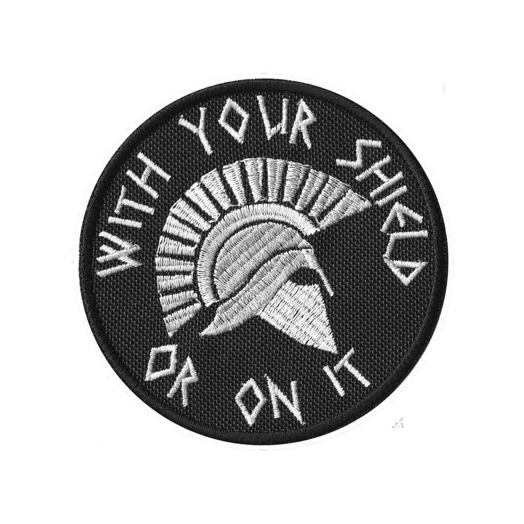 Embroidered PATCH "with Your Shield or on It" - Etsy