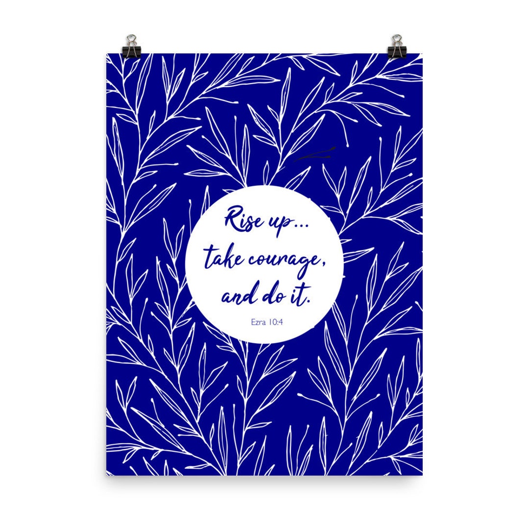 Rise Up... Take Courage, and Do It. Ezra 10:4, Bible Quote Poster - Etsy
