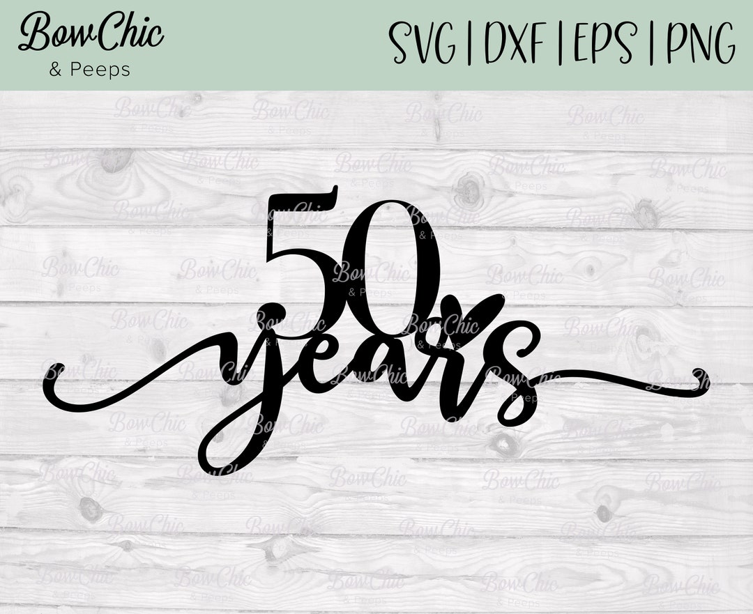50 Years SVG | 50th Anniversary SVG | Golden Anniversary Svg | 50 Years ...
