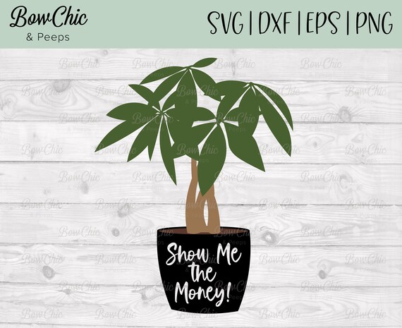 Show Me the Money Svg Money Tree Svg Plant Svg Guiana | Etsy