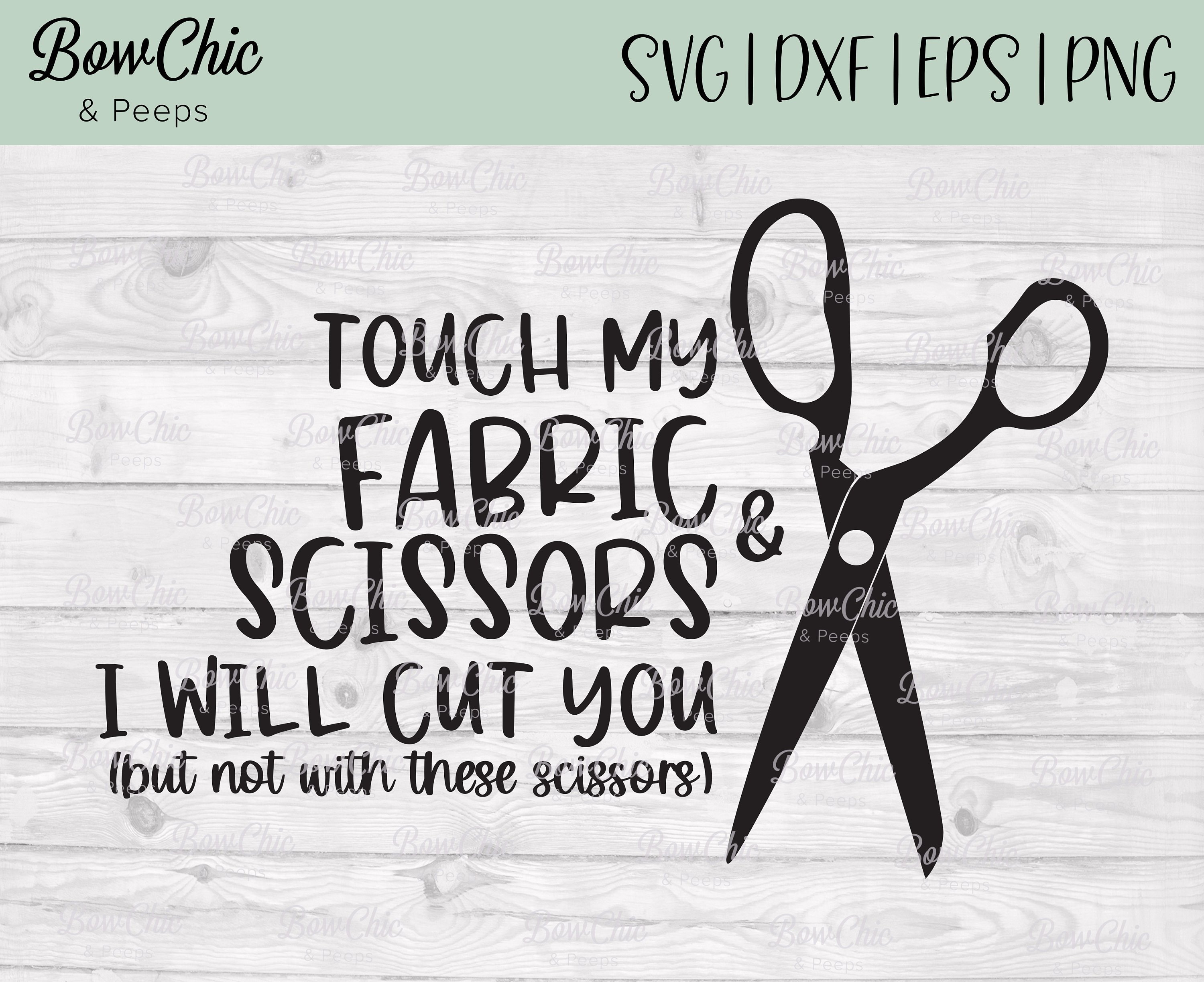 Touch My Fabric Scissors & I Will Cut You Svg | Sewing SVG | Quilting ...