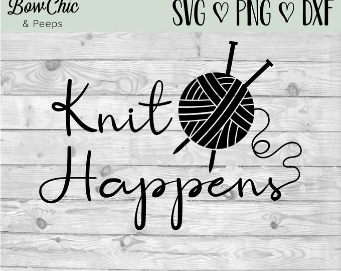 Knit Happens SVG Knitting SVG Knit Svg Gifts for - Etsy